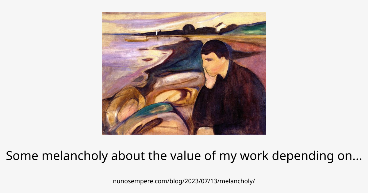 Some melancholy about the value of my work depending on decisions by ...